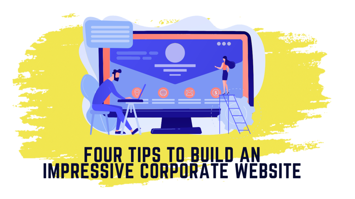 Four Tips to Build an Impressive Corporate Website | Ziddu Four Tips to Build an Impressive Corporate Website | Ziddu